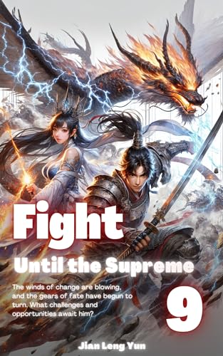 Fight Until the Supreme: An Immortal Cultivation Adventure by Jian Leng ...
