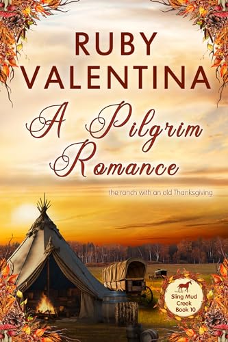 A Pilgrim Romance: A Year at Sling Mud Creek Book 10 by Ruby Valentina ...