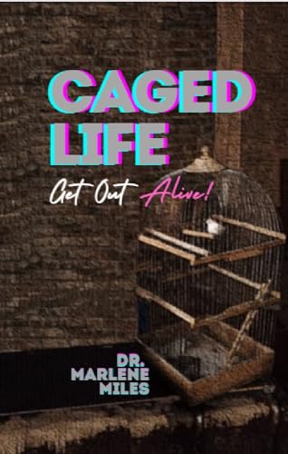 CAGED LIFE: Get Out Alive! (Spiritual Warfare Books) by Marlene Miles ...
