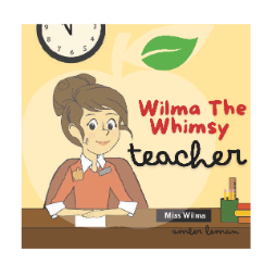 Wilma The Whimsy Teacher by Amber M. Leman | Goodreads