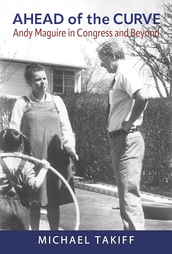 Ahead of the Curve: Andy Maguire in Congress and Beyond by Michael Takiff | Goodreads