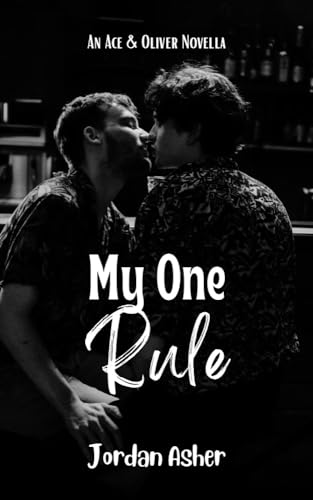 My One Rule: An Ace & Oliver Novella by Jordan Asher | Goodreads