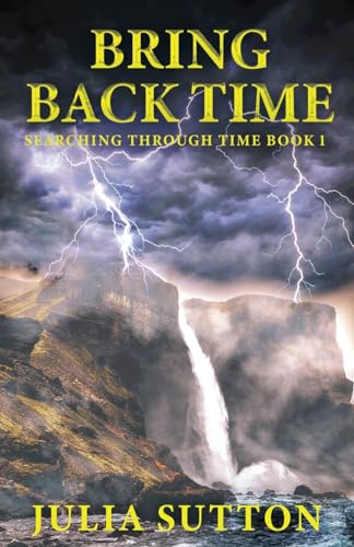 Bring Back Time (Searching Through Time) by Julia Sutton | Goodreads