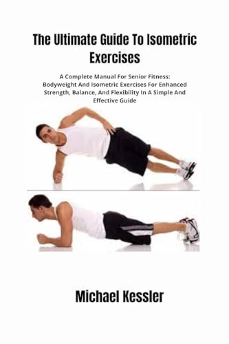 The Ultimate Guide To Isometric Exercises: A Complete Manual For Senior ...