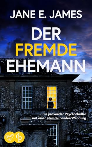 Der fremde Ehemann: Ein packender Psychothriller mit einer ...