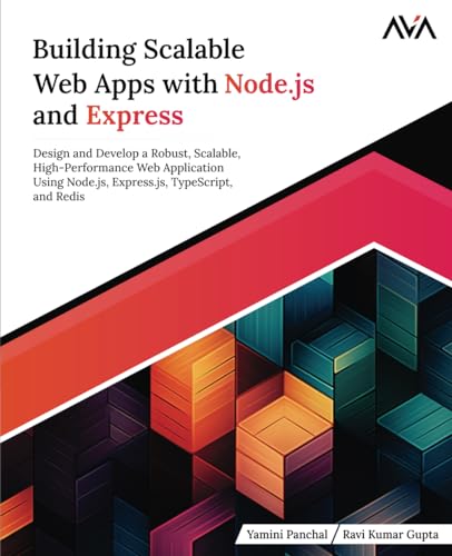 Building Scalable Web Apps With Nodejs And Express Design And Develop A Robust Scalable High