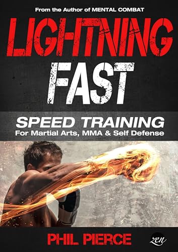 LIGHTNING FAST: Speed Training for Martial Arts, MMA, and Self-Defense ...