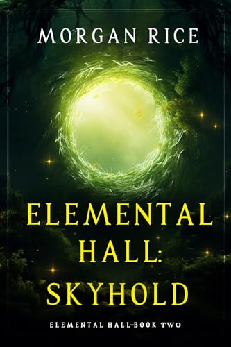 Elemental Hall: Skyhold (Elemental Hall, #2) by Morgan Rice | Goodreads