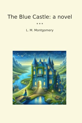 The Blue Castle (Classic Books) by L.M. Montgomery | Goodreads