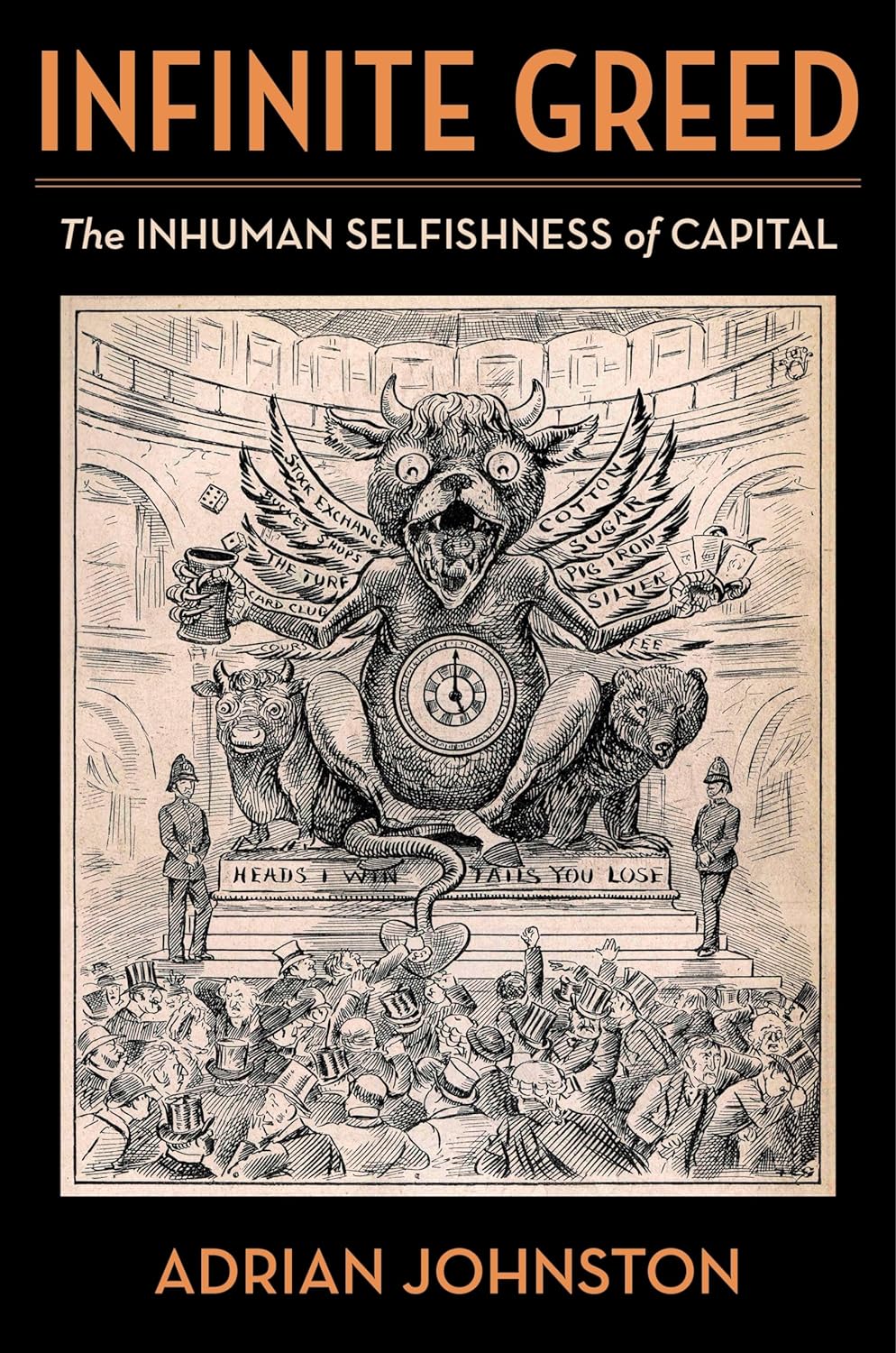 Infinite Greed: The Inhuman Selfishness of Capital by Adrian Johnston ...