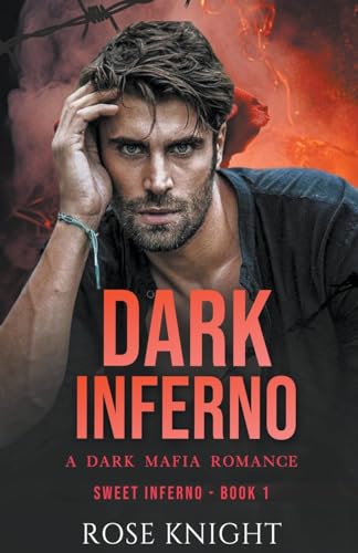 Dark Inferno (Sweet Inferno) by Rose Knight | Goodreads
