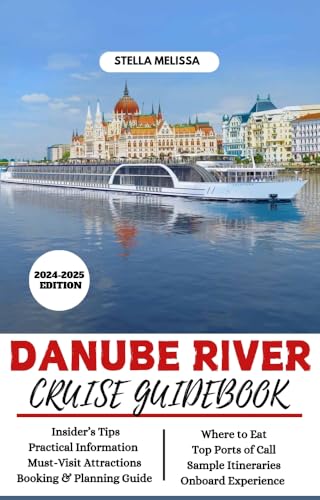 DANUBE RIVER CRUISE GUIDEBOOK (2024-2025 EDITION) by Stella Melissa ...