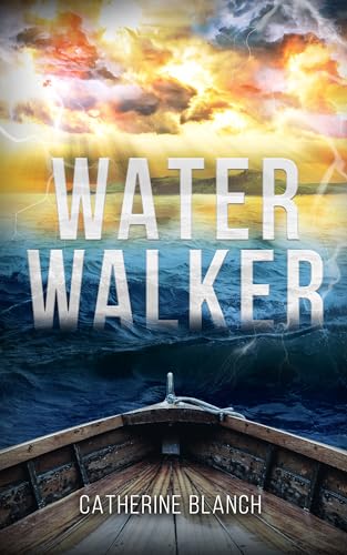 Water Walker: Dare to Go Deeper with Jesus by Catherine Blanch | Goodreads