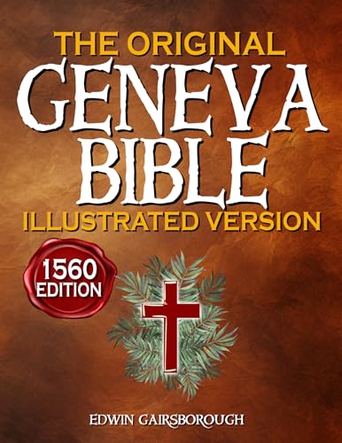 The Original Geneva Bible 1560 Edition Illustrated Version: The ...