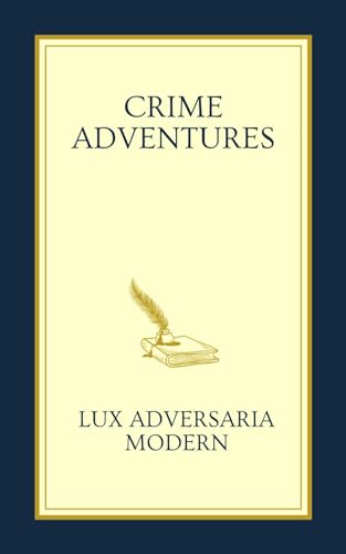 Crime Adventures (Lux Adversaria) by Berin Kinsman | Goodreads