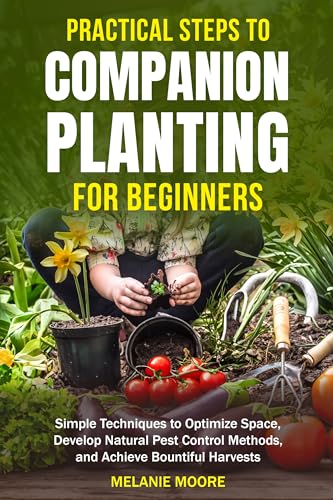 Practical Steps to Companion Planting for Beginners: Simple Techniques ...