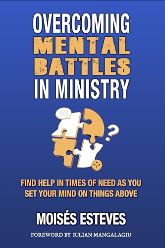 Overcoming Mental Battles in Ministry: Find Help in Times of Need as ...