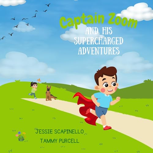 Captain Zoom and His Supercharged Adventures by Jessie Scapinello ...
