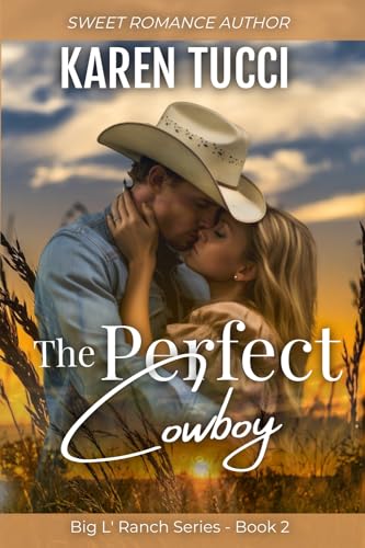 The Perfect Cowboy (Big L' Ranch) by Karen Tucci | Goodreads