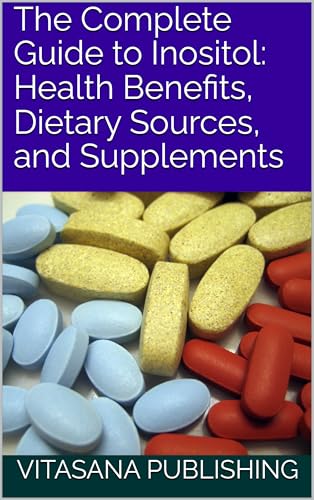 The Complete Guide to Inositol: Health Benefits, Dietary Sources, and ...