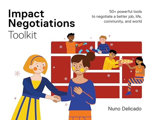 Impact Negotiations Toolkit: 50+ Powerful Tools to Negotiate a Better ...