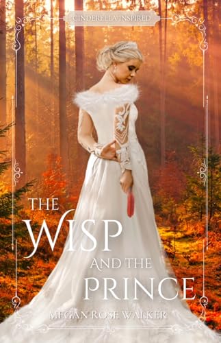 The Wisp and the Prince: Cinderella Inspired Fairytale Retelling by ...