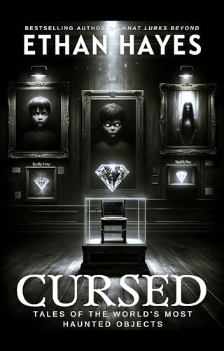 Cursed: Tales of the World's Most Haunted Objects by Ethan Hayes ...