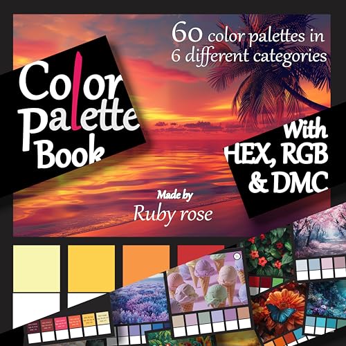 Color Palette Book: with HEX, RGB & DMC codes by Ruby Rose | Goodreads
