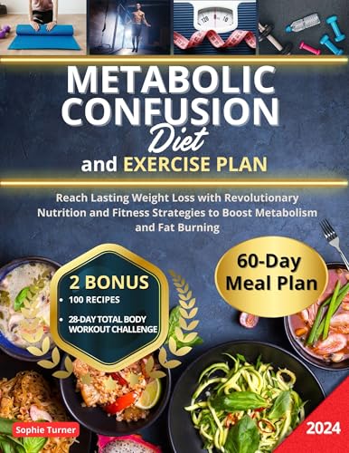 Metabolic Confusion Diet: Reach Lasting Weight Loss with Revolutionary Nutrition and Fitness ...