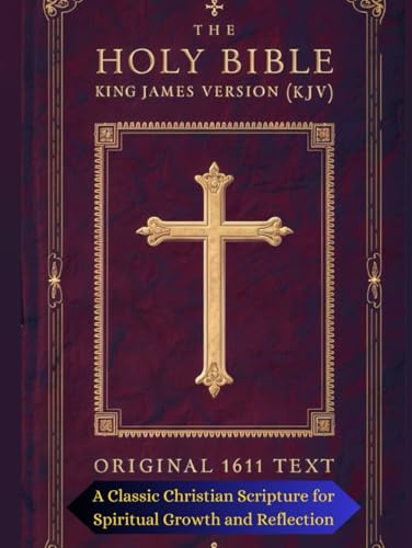 The Holy Bible: Original King James Version (KJV): Original 1611 Text ...