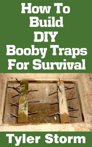 How To Build DIY Booby Traps For Survival: The Ultimate Beginner’s ...