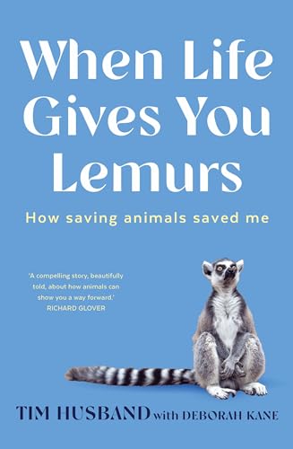 When Life Gives You Lemurs by Tim Husband | Goodreads