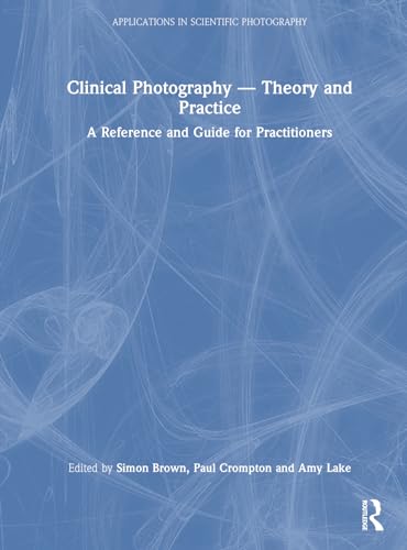 Clinical Photography ― Theory and Practice: A Reference and Guide for ...