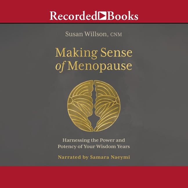 Making Sense of Menopause: Harnessing the Power and Potency of Your ...