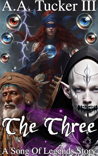The Three: A Song Of Legends Story by Albert Tucker | Goodreads