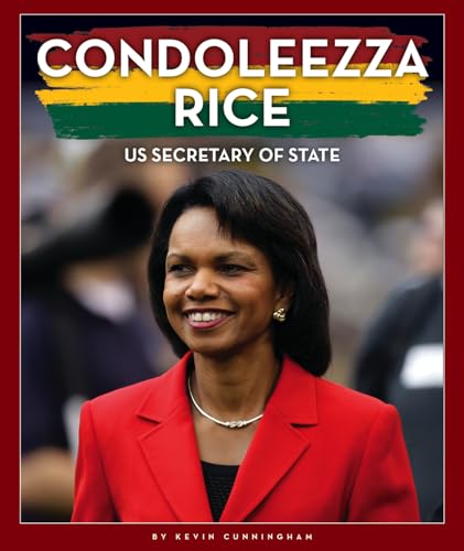 Condoleezza Rice: US Secretary of State by Kevin Cunningham | Goodreads