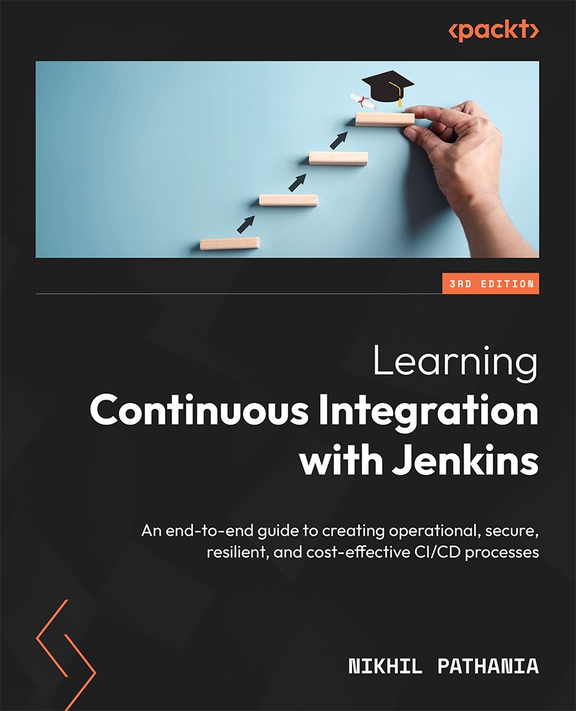 Learning Continuous Integration with Jenkins: An end-to-end guide to creating operational ...