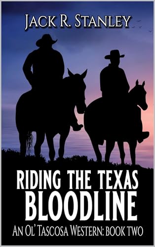 Riding The Texas Bloodline: An Ol' Tascosa Western by Jack R. Stanley ...