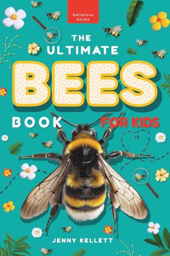 Bees: The Ultimate Bees Book for Kids: Discover the Amazing World of ...