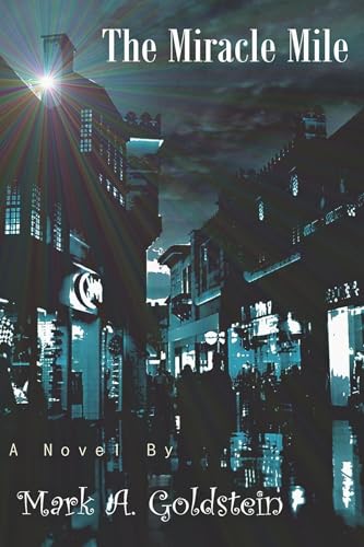 The Miracle Mile by Mark A. Goldstein | Goodreads