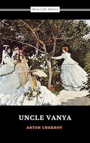 Uncle Vanya: Scenes from Country Life (Annotated) by Anton Chekhov ...