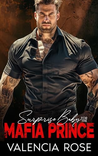 Surprise Baby For The Mafia Prince by Valencia Rose | Goodreads