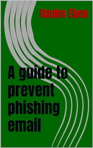 A guide to prevent phishing email by Hanim Eken | Goodreads A guide to prevent phishing email by Hanim Eken | Goodreads
