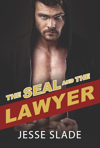 The SEAL and the Lawyer: Book 6 of 6 (No Easy Day) by Jesse Slade ...