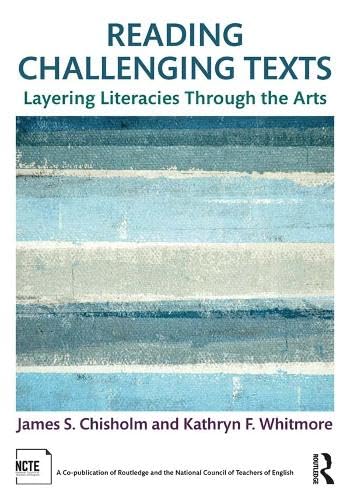 Reading Challenging Texts: Layering Literacies Through the Arts by ...
