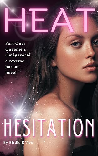 Heat Hesitation (Queenie's Omegaverse #1) by Birdie D'Avo | Goodreads