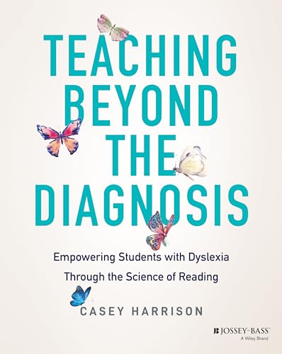 Teaching Beyond the Diagnosis: Empowering Students with Dyslexia by ...