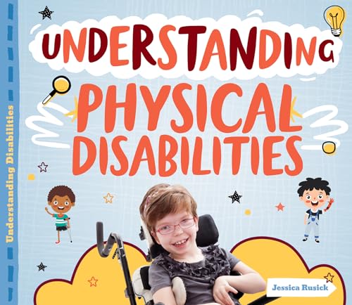 Understanding Physical Disabilities by Jessica Rusick | Goodreads