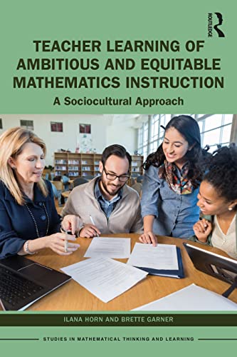Teacher Learning of Ambitious and Equitable Mathematics Instruction: A ...