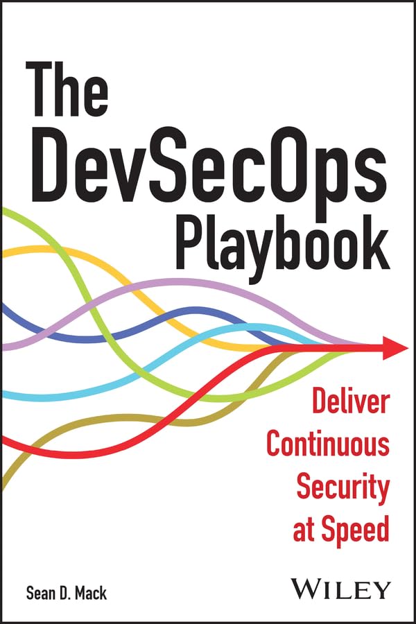 The DevSecOps Playbook: Deliver Continuous Security at Speed by Sean D Mack | Goodreads